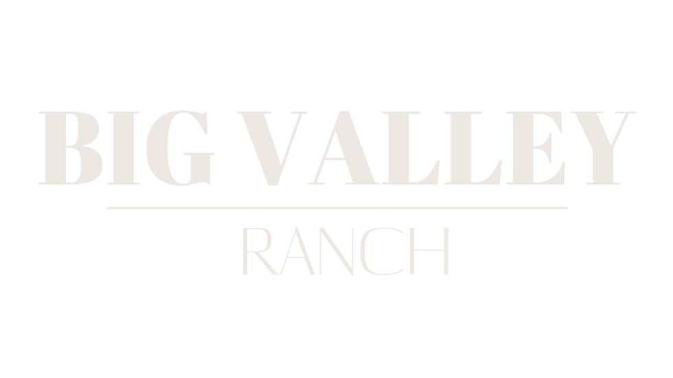 Visit our Beautiful Ranch - Big Valley Ranch
