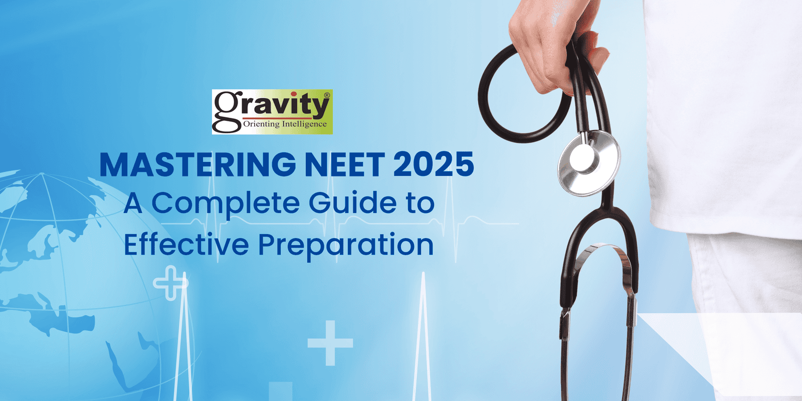 Mastering NEET 2025: A Complete Guide to Effective Preparation - Gravity Classes