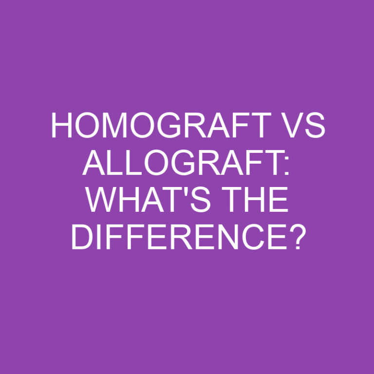 Homograft Vs Allograft: What's The Difference? » Differencess