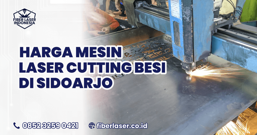 Harga Mesin Laser Cutting Besi di Sidoarjo - Fiber Laser Indonesia