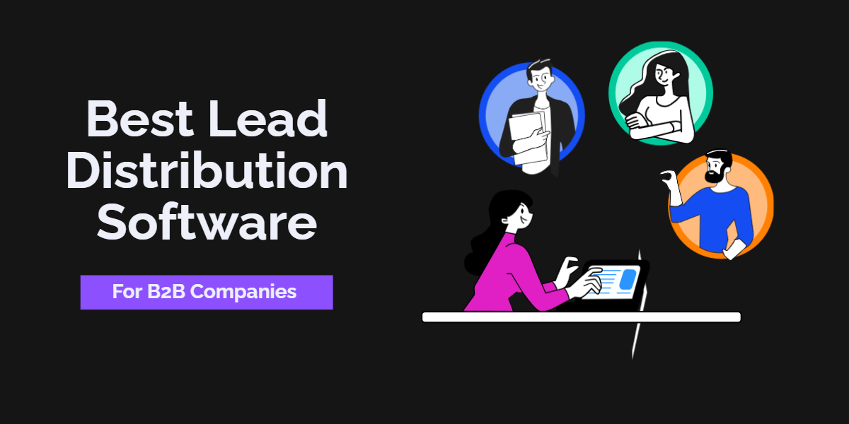 Best Lead Distribution Software Options for B2B Companies