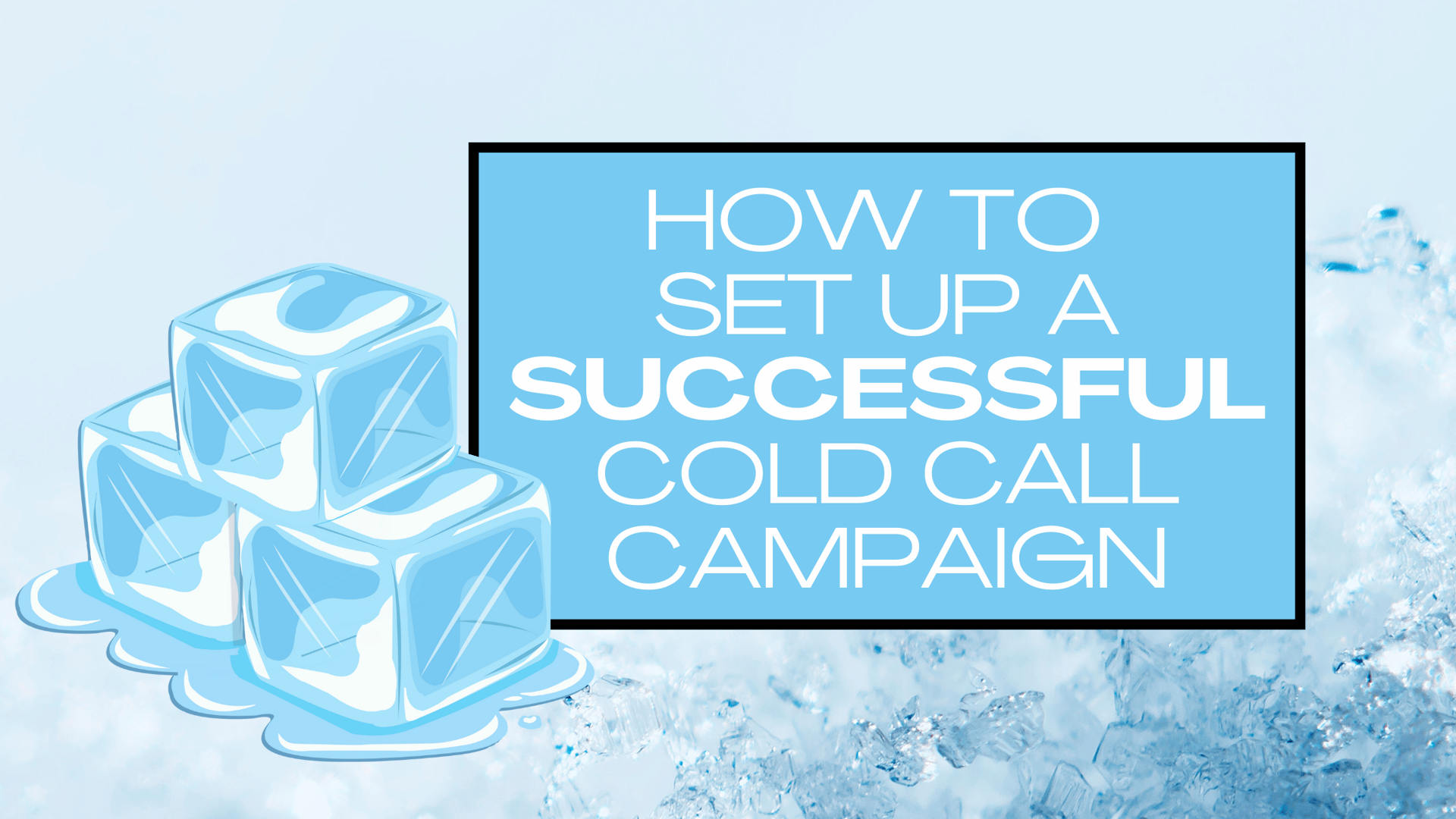 How to Set Up a Successful Cold Call Campaign