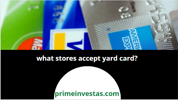 What Stores Accept Yard Card? (Here's what you should know) - PrimeInvestas