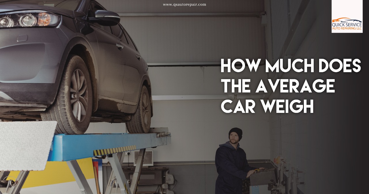 How Much Does The Average Car Weigh - Quick Service Auto Repairing LLC
