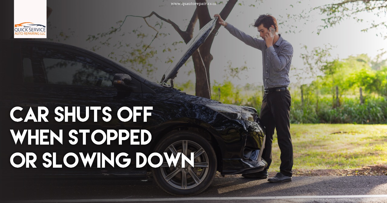 Car Shuts Off When Stopped Or Slowing Down - Quick Service Auto ...