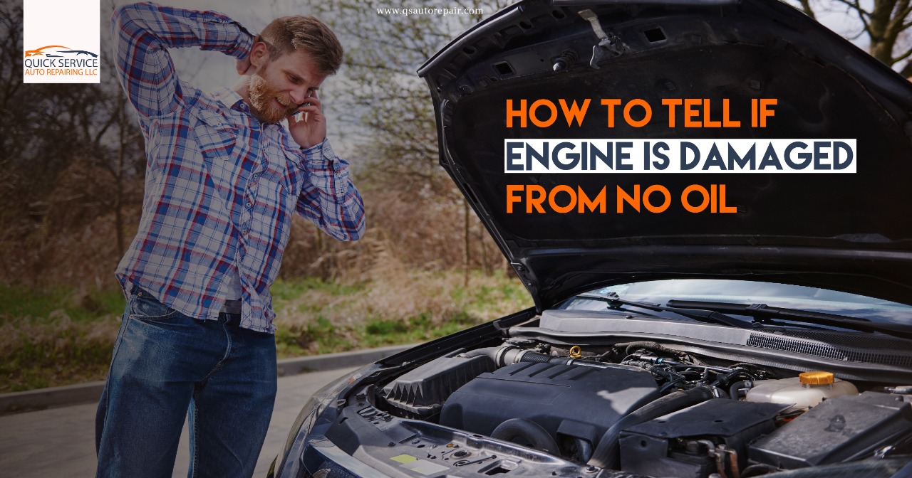 How To Tell If Engine Is Damaged From No Oil - Quick Service Auto ...
