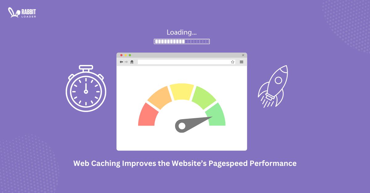 5 Web Caching Strategies to Boost Your Website's PageSpeed Score - RabbitLoader