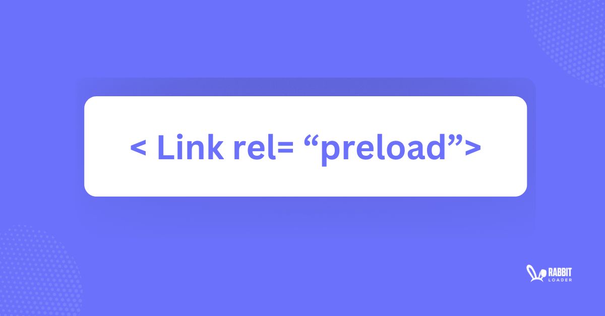 Link Preload: How to Optimize Your Website With Link Preloading for a ...