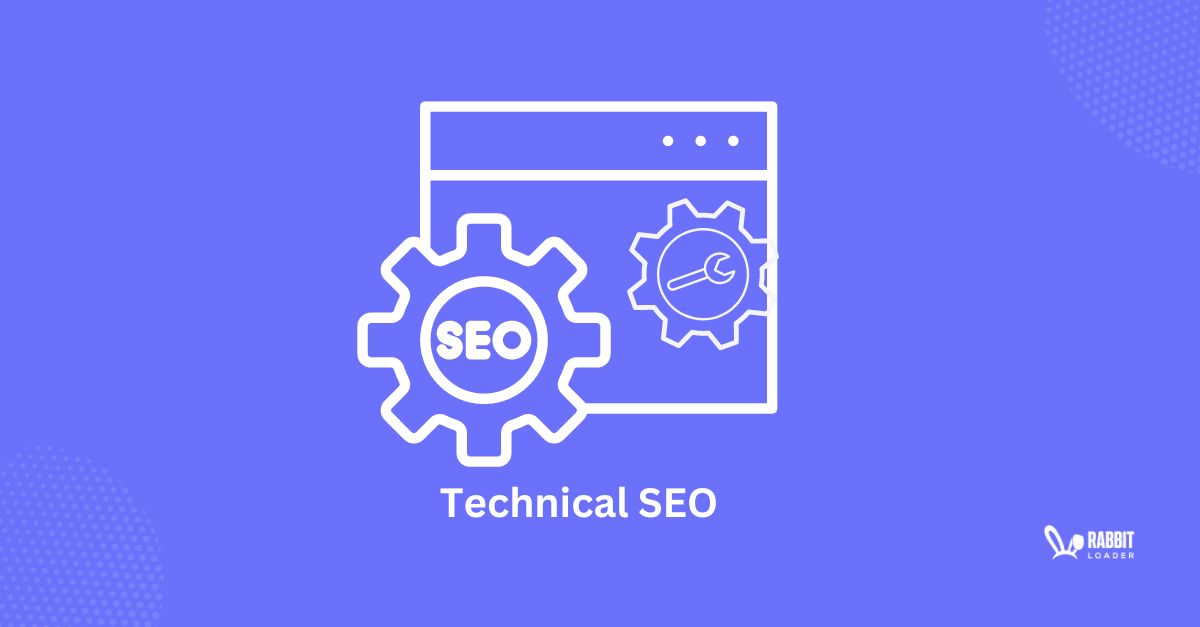 Technical SEO: A Guide To Improving Technical SEO on Your Website