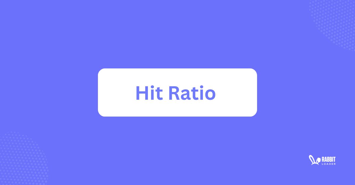 What Is The Cache Hit Ratio and The Most 3 Quick Tips to Increase It?