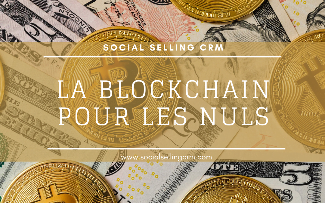 La blockchain pour les nuls | Social Selling CRM