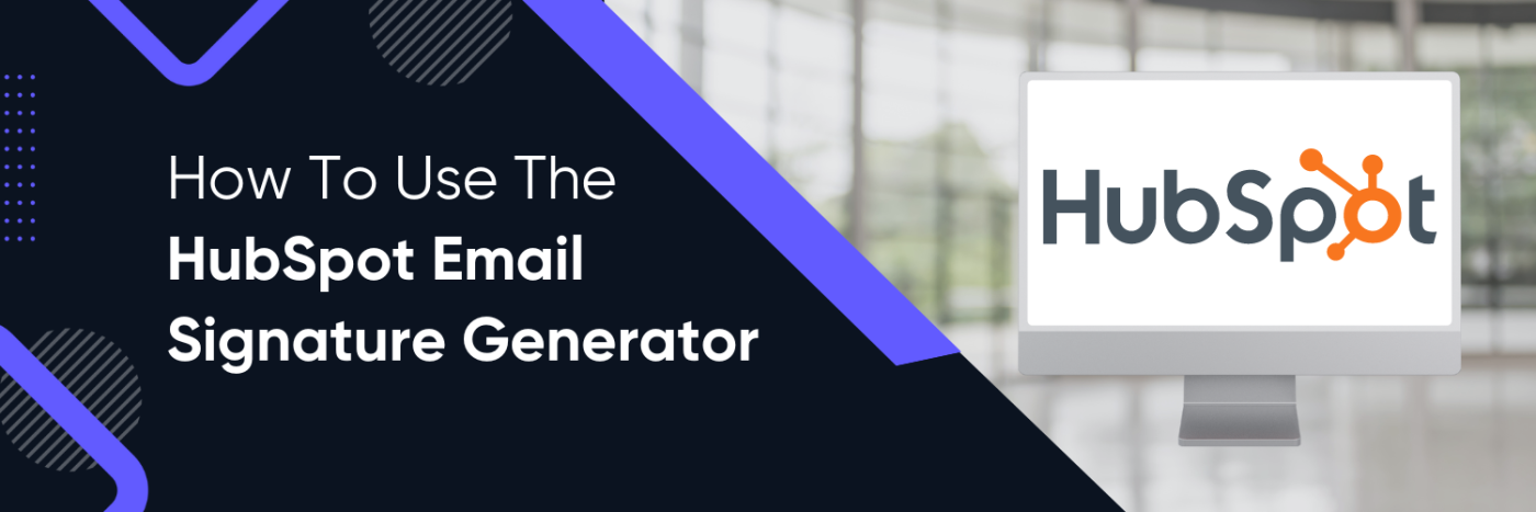 How To Use The HubSpot Email Signature Generator