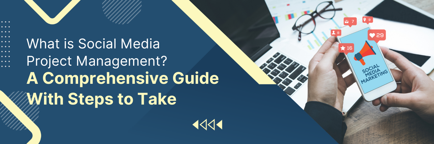 What is Social Media Project Management? A Comprehensive Guide