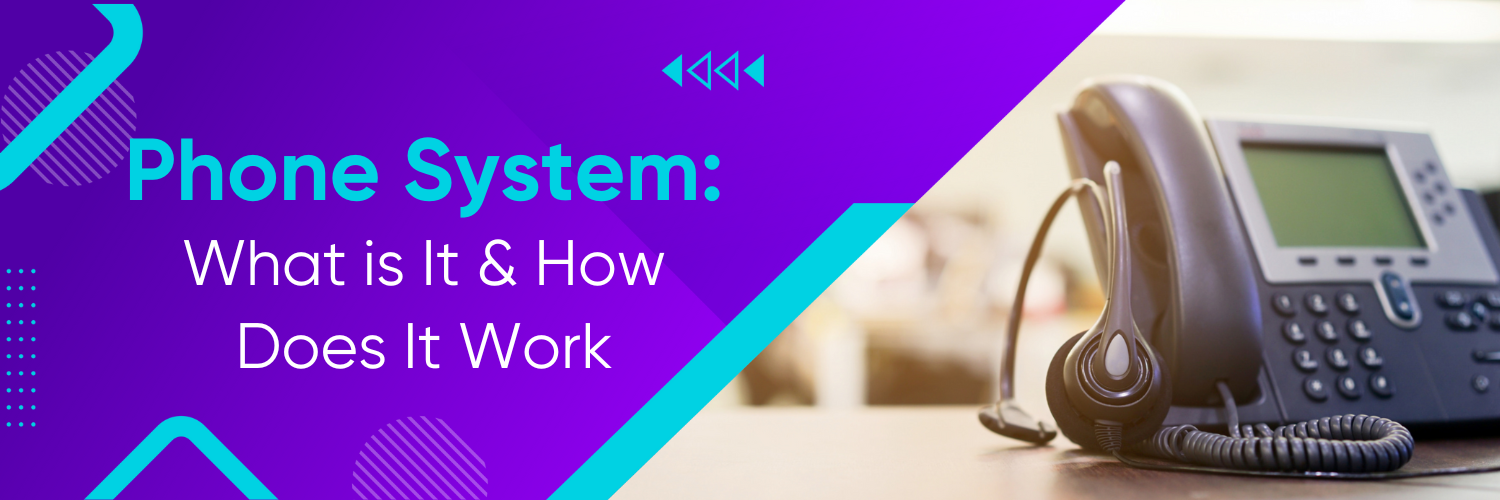 What is a Phone System and How Does it Work?