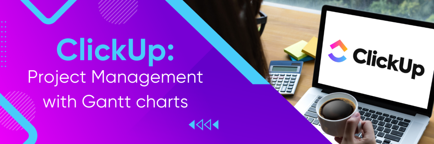 Clickup: Project Management with Gantt Charts