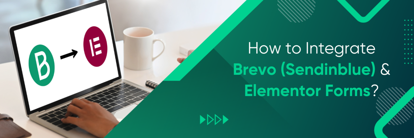 How to Integrate Brevo (Sendinblue) & Elementor Forms?