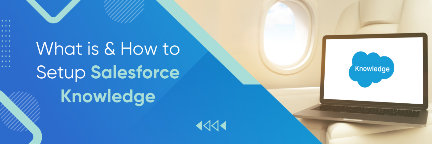 What is Salesforce Knowledge & How to Setup