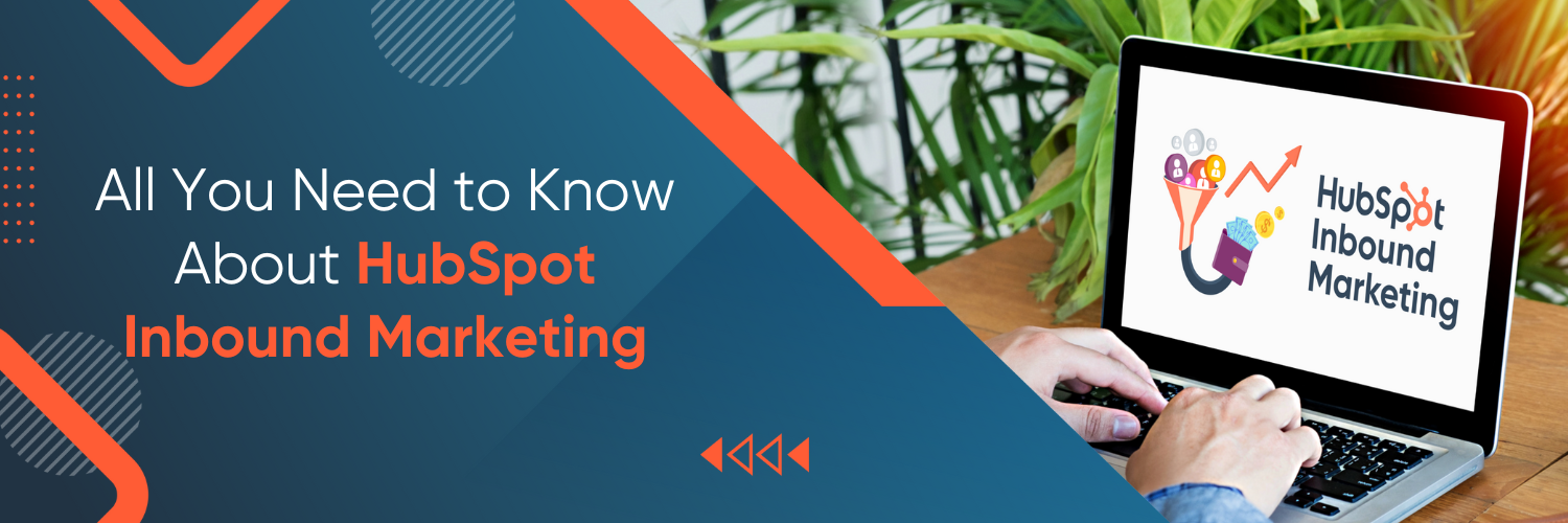 All You Need to Know About HubSpot Inbound Marketing