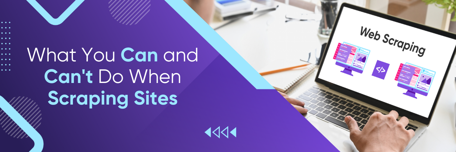 What You Can and Can't Do When Scraping Sites: A Legal Guide