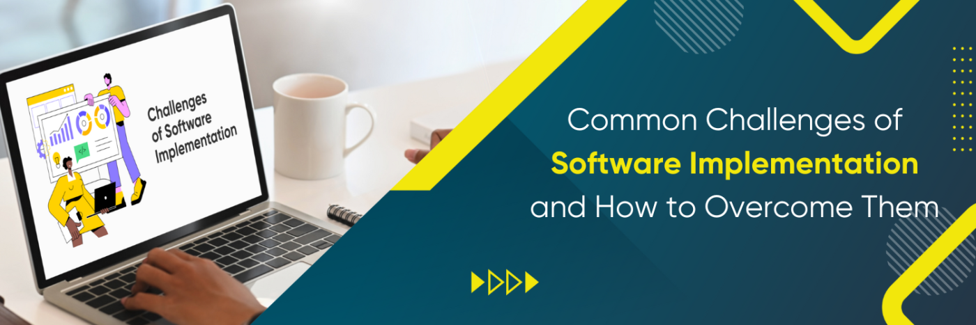 Software Implementation: Common Challenges and How to Overcome