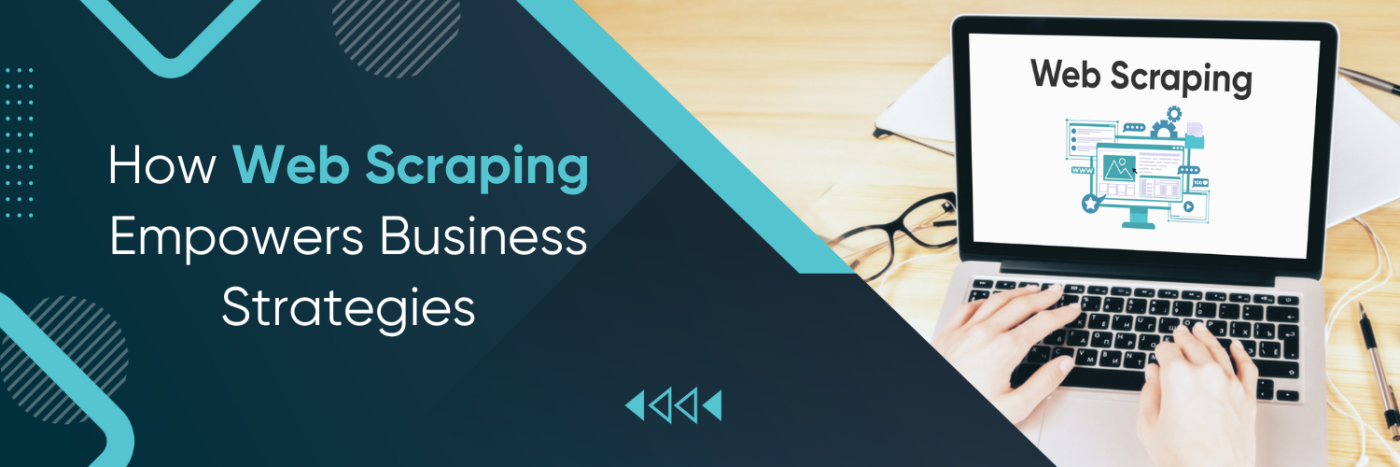 How Web Scraping Empowers Business Strategies