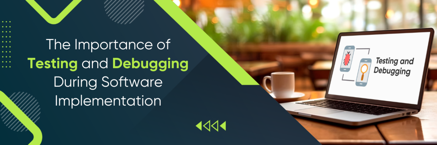 Why is Testing and Debugging Crucial in Software Implementation?