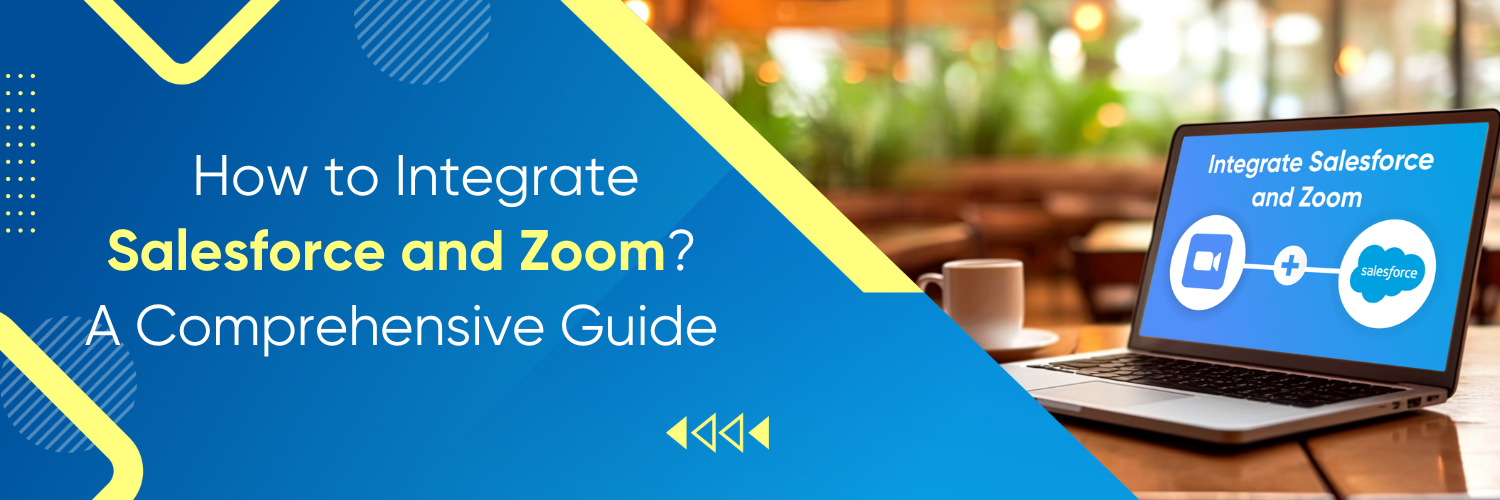 How to Integrate Salesforce and Zoom? - Ubique Digital Solutions